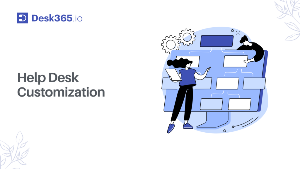 Help Desk Customization | Desk365