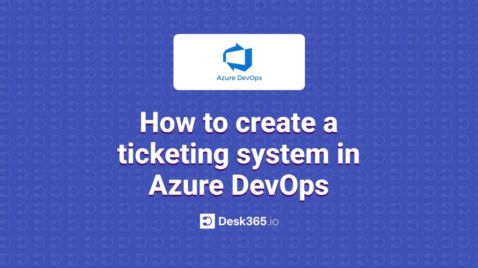 How to Create a Ticketing System in Azure DevOps?
