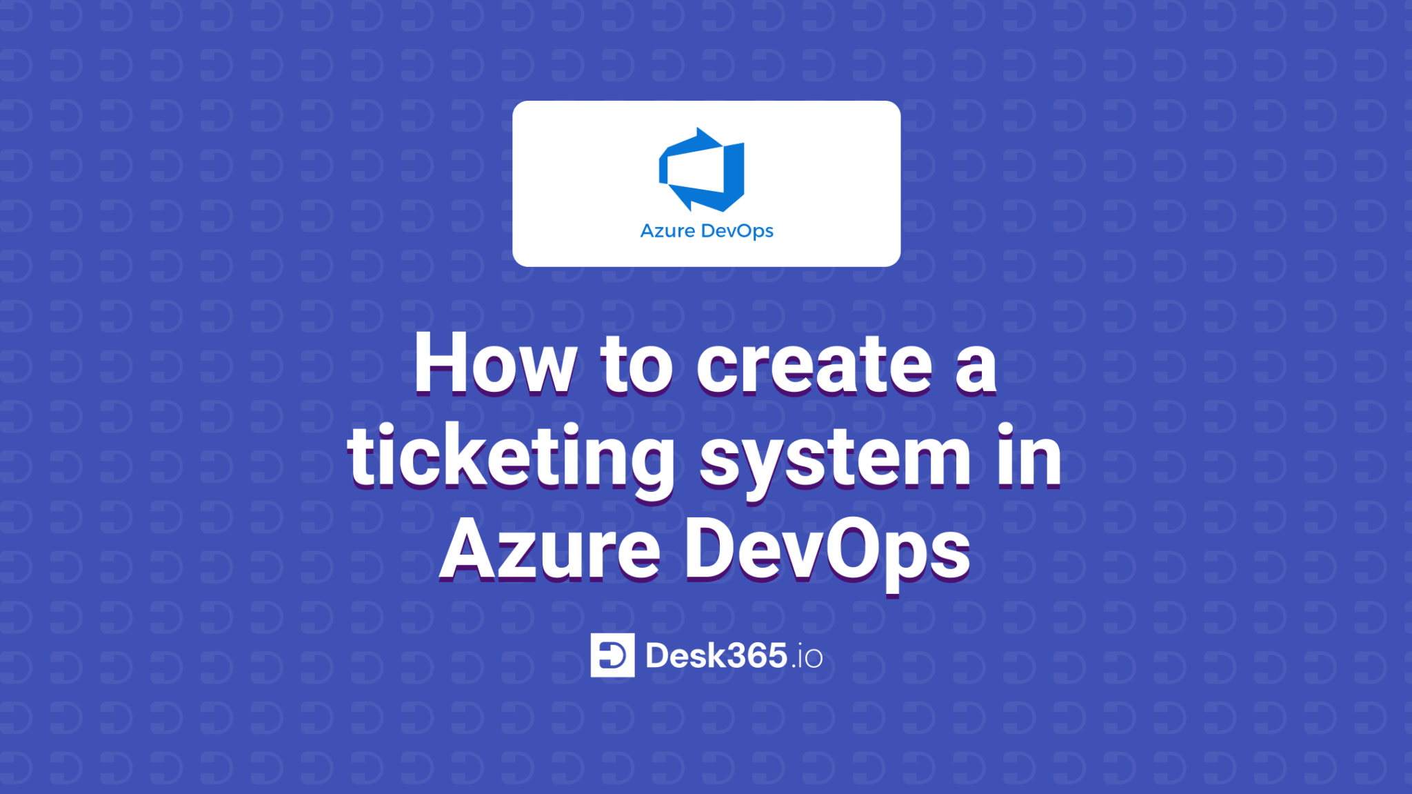 How To Create A Ticketing System In Azure Devops